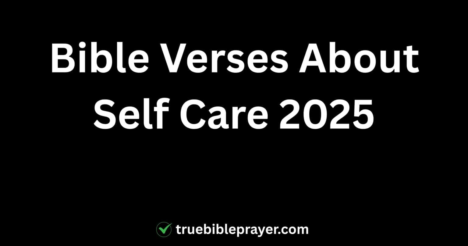 Bible Verses About Self Care 2025 - Welcome to True Bible Prayer